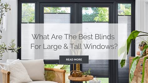 What Are The Best Blinds For Large And Tall Windows Blinds 2go