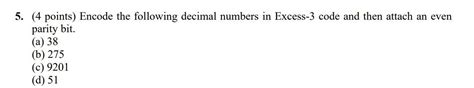 Solved 5 4 Points Encode The Following Decimal Numbers In