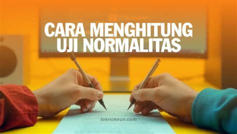 Cara Menghitung Uji Normalitas