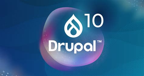 Drupal 10 ¿qué Novedades Nos Trae Esta Nueva Versión De Drupal Blog De Hiberus Tecnología