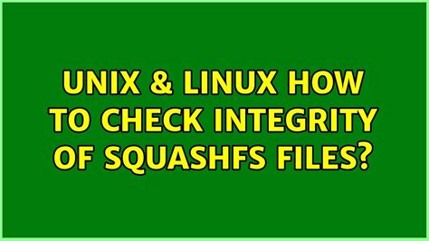 Unix And Linux How To Check Integrity Of Squashfs Files Youtube