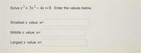 solved solve x3 3x2−4x 0 smallest x value x middle x