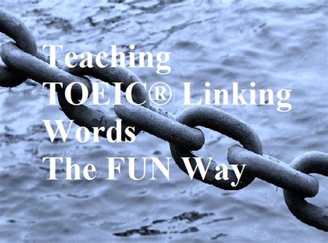 Teaching Toeic Linking Words The Fun Way