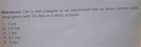 Solved Directions Use A Real Compass Or An Improvised One To Draw Circles With These Given