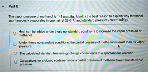 Solved Part E The Vapor Pressure Of Methanol Is 143 Mmhg Identify The Best Reason To Explain