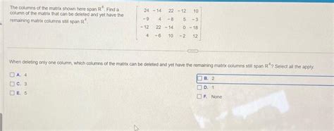 Solved The Columns Of The Matrix Shown Here Span R Find A Chegg