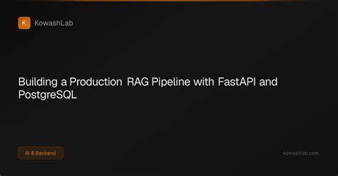 Building A Production Rag Pipeline With Fastapi And Postgresql Kowashlab