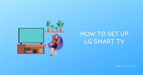 How To Set Up LG Smart TV Getting Started With New TV