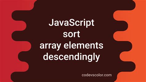 How To Sort The Array Elements In Descending Order In Javascript Codevscolor