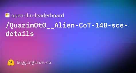 Open Llm Leaderboard Quazim0t0 Alien CoT 14B Sce Details Datasets At Hugging Face