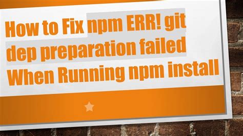 How To Fix Npm ERR Git Dep Preparation Failed When Running Npm Install YouTube