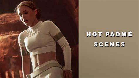 Hot Padmé Amidala Scenes [4k] Youtube