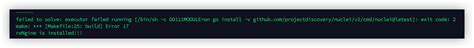 Executor Failed Run Install Nuclei · Issue 723 · Yogeshojharengine