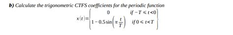 Solved B Calculate The Trigonometric CTFS Coefficients For Chegg