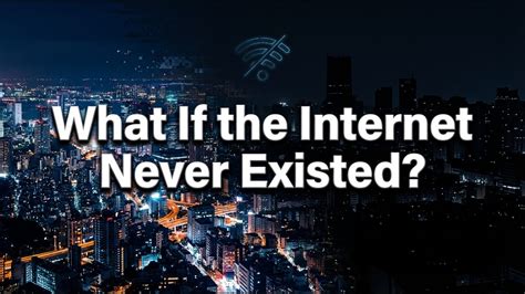 What If The Internet Never Existed Youtube
