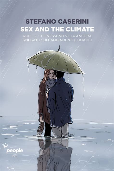Sex And The Climate Quello Che Nessuno Vi Ha Ancora Spiegato Sui