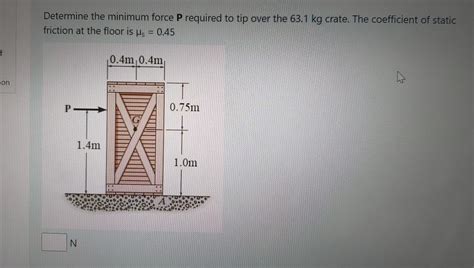 Solved Determine The Minimum Force P Required To Tip Over