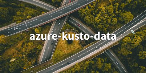 Azure Kusto Data 461 Kusto Data Client