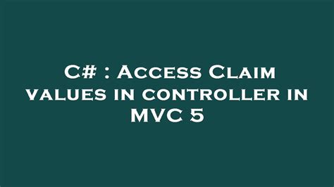 C Access Claim Values In Controller In Mvc 5 Youtube