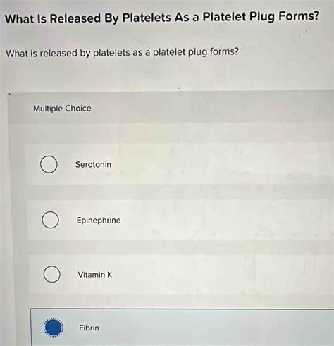 Solved What Is Released By Platelets As A Platelet Plug Forms What Is