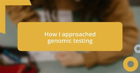 How I Approached Genomic Testing Uk