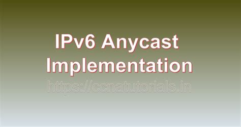 Ipv6 Anycast Implementation Ccna Tutorials