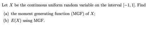 Solved Let X Be The Continuous Uniform Random Variable On