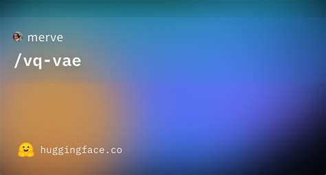 merve vq vae · hugging face
