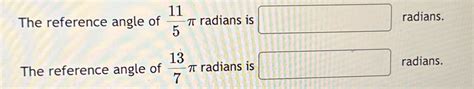 Solved The Reference Angle Of 115π ﻿radians Is Radians The