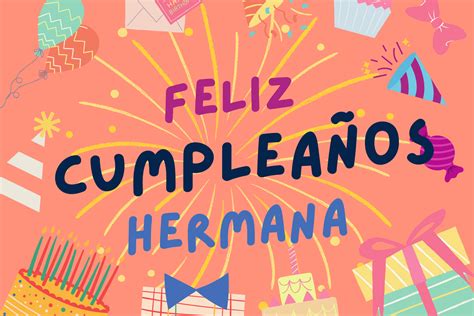 Feliz Cumplea Os Hermana Frases Y Mensajes De Cumplea Os Para Una Hermana Especial