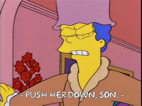 Push Her Down Son Rsimpsonsshitposting