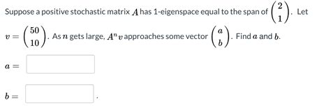 Solved Suppose A Positive Stochastic Matrix A Has Chegg