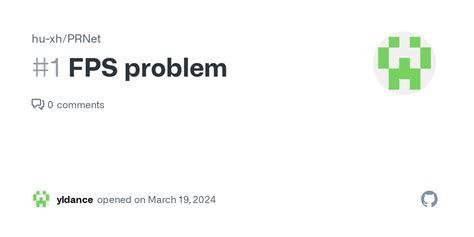 fps problem · issue 1 · hu xh prnet · github