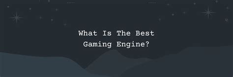 What Is The Best Game Engine