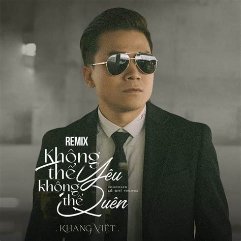 Không Thể Yêu Không Thể Quên Remix Single By Khang Viet Spotify
