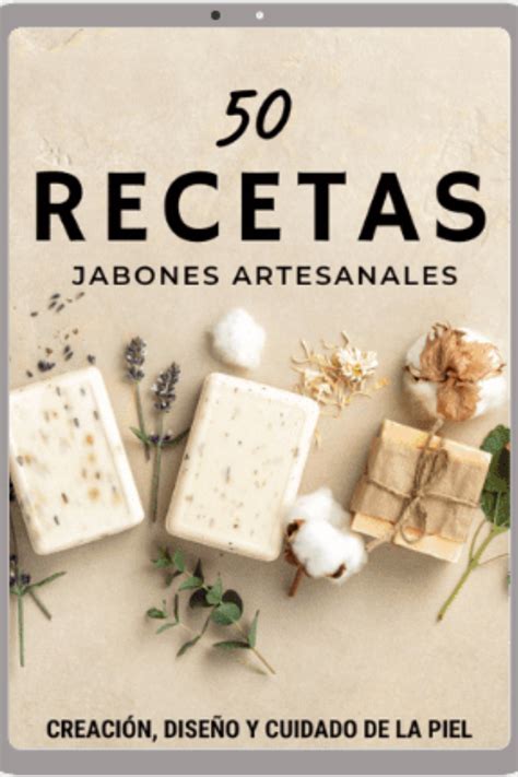 50 Recetas De Jabones Artesanales Jabones Artesanales Como Hacer Jabones Aromaticos Jabones