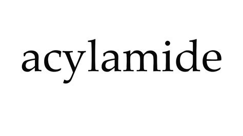 How To Pronounce Acylamide Youtube