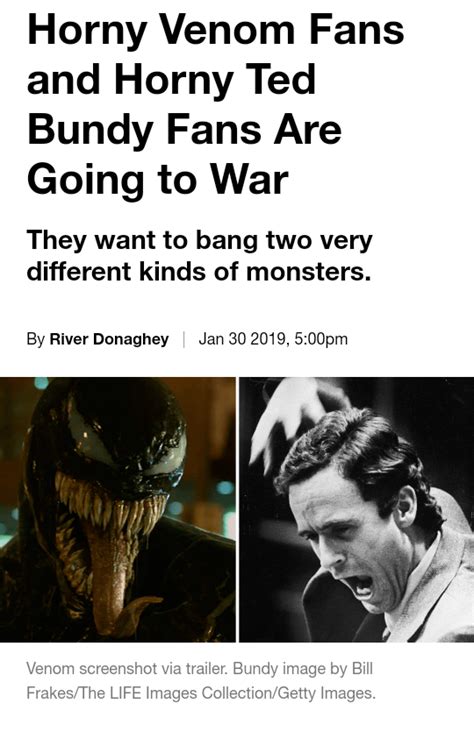 Horny Venom Fans And Horny Ted Bundy Fans Are Going To War R