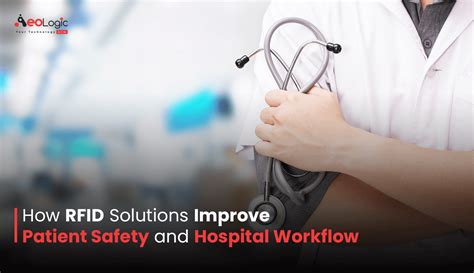 How Rfid Solutions Improve Patient Safety And Hospital Workflow