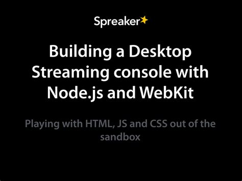 PDF Building A Desktop Streaming Console With Node Js And WebKit