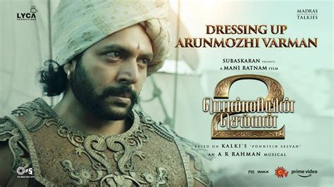 Dressing Up Arunmozhi Varman Ps 2 28 Apr 2023 Mani Ratnam Ar Rahman Subaskaran Lyca
