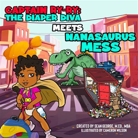 Captain Ry Ry The Diaper Diva Meets Nanasaurus Mess George Sean