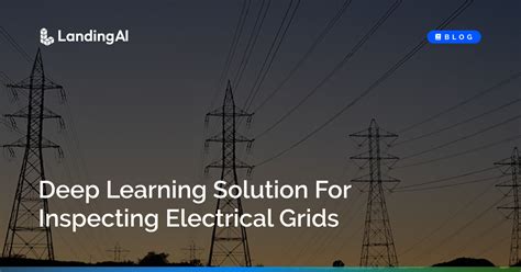 AI Deep Learning In The Energy Industry Inspecting Power Grids
