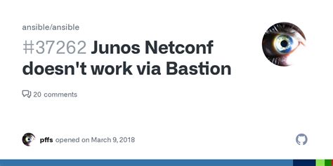 Junos Netconf Doesnt Work Via Bastion · Issue 37262 · Ansibleansible