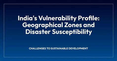 Indias Vulnerability Profile Geographical Zones And Disaster Susceptibility • Sustainability