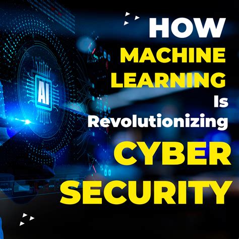 How Machine Learning Is Revolutionizing Cyber Security