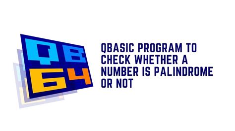 Qbasic Program To Check Whether A Number Is Palindrome Or Not