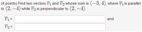 Solved Find Two Vectors V And V Whose Sum Is Chegg Com