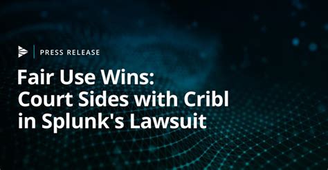 Clint Sharp On Linkedin Fair Use Wins Court Sides With Cribl In Splunks Lawsuit 64 Comments