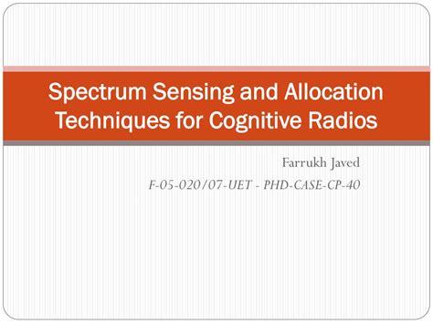 Ppt Spectrum Sensing And Allocation Techniques For Cognitive Radios Powerpoint Presentation